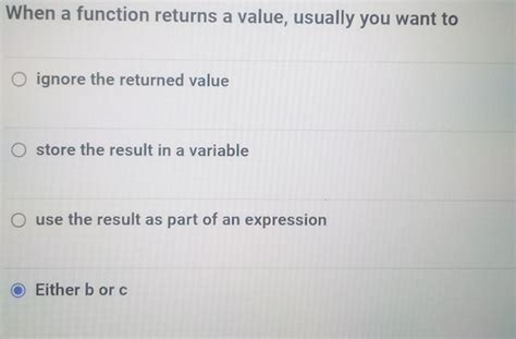 Solved When A Function Returns A Value Usually You Want