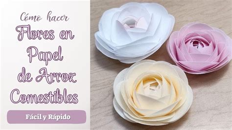 Cómo Hacer Flores En Papel De Arroz Comestible Flores De Wafer Paper