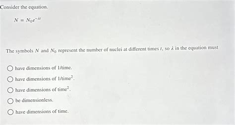 solved consider the equation n n0e λtthe symbols n ﻿and n0