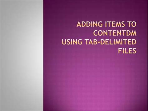 Ppt Adding Items To Contentdm Using Tab Delimited Files Powerpoint Presentation Id2501363