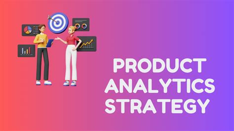 Crafting An Effective Analytics Strategy For Your Product