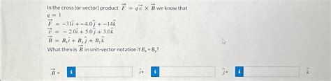Solved In The Cross Or Vector Product Chegg Com