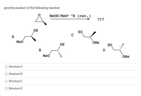 Solved Give The Product Of The Following Reaction Structure