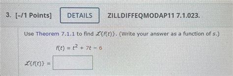Use Theorem 7 1 1 To Find L{f T } Write Your Answer