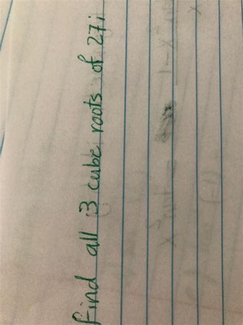 Solved Find All 3 Cube Roots Of 27 Chegg Com