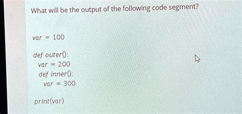 [get answer] what will be the output of the following code segment var