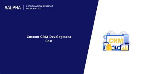 Custom Crm Development Costs Complete Guide Aalpha