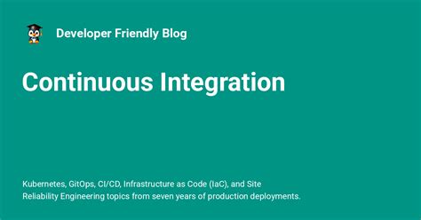 Continuous Integration Developer Friendly Blog