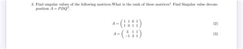 solved 3 find singular values of the following matrices