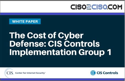 The Cost Of Cyber Defense Cis Controls Implementation Group 1