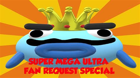 Super Mega Ultra Fan Request Special Youtube