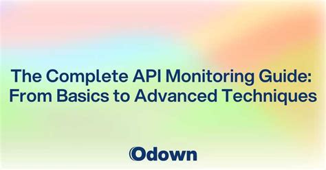 Odown Blog The Complete Api Monitoring Guide From Basics To Advanced