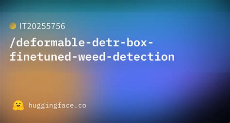 It20255756deformable Detr Box Finetuned Weed Detection · Hugging Face