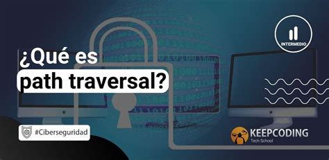¿qué Es Path Traversal Keepcoding Bootcamps