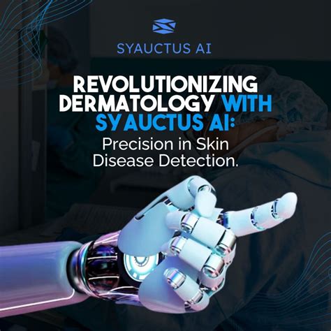 Syauctus Ai On Linkedin Aiinhealthcare Dermatologyrevolution