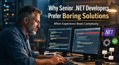 Why Senior Net Developers Prefer Boring Solutions By Kerim Kara