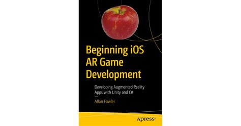 beginning ios ar game development developing augmented reality apps