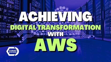 Achieving Digital Transformation With Aws Corso Systems
