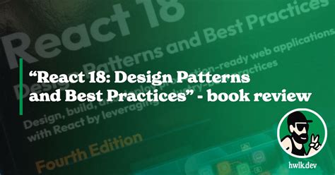 “react 18 Design Patterns And Best Practices” Book Review Hwlkdev