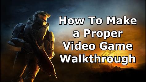 How To Make A Proper Video Game Walkthrough Youtube
