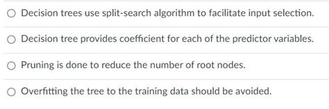 Solved Which Of The Following About Decision Tree Model Is Chegg