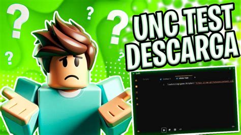 Como Usaber El Unc De Un Executor🚀 Roblox Unc Test Script Como Usarlo 🔥 Youtube