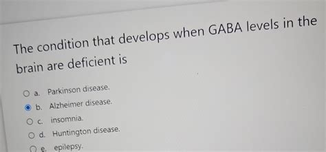 Solved The Condition That Develops When Gaba Levels In The