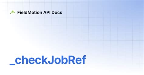 CheckJobRef FieldMotion API Docs