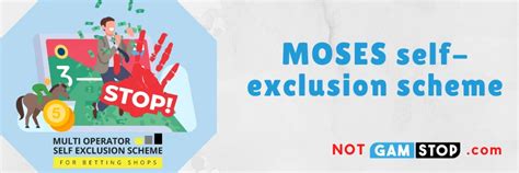 🚫 Moses Self Exclusion Scheme For Betting Addiction 🏇