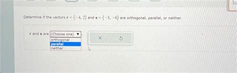 Solved Determine If The Vectors R −4 2 And S −3 −6 Are