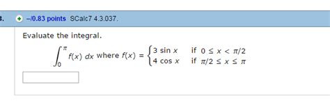 Solved Evaluate The Integral Integral Pi F X Dx Where Chegg Com