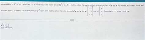 Solved View Vectors In R As Nx 1 Matrices For U And V In R
