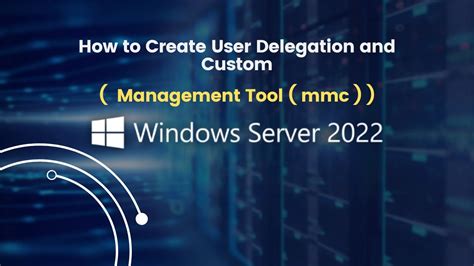 How To Create User Delegation In Windows Server 2022 And Custom