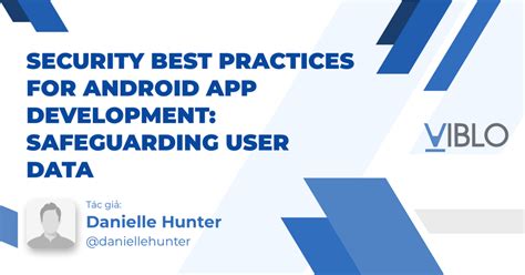 Security Best Practices For Android App Development Safeguarding User Data