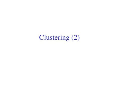 Ppt Clustering 2 Powerpoint Presentation Free Download Id6011044