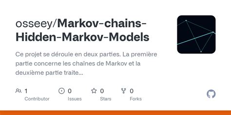 GitHub osseey Markov chains Hidden Markov Models Ce projet se déroule en deux parties La