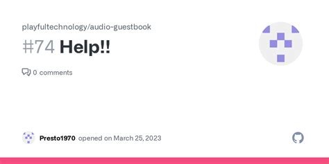 help · issue 74 · playfultechnology audio guestbook · github