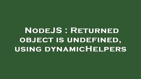Nodejs Returned Object Is Undefined Using Dynamichelpers Youtube