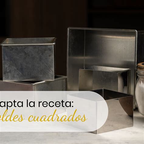 Cómo Adaptar Recetas Entre Moldes Cuadrados Leonardo Espinoza
