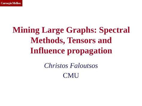 Pptx Mining Large Graphs Spectral Methods Tensors And Influence