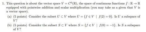 solved 1 this question is about the vector space v c° r