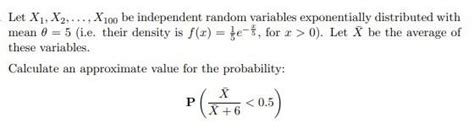 solved let x1 x2 x100 be independent random variables