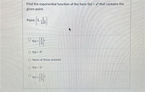 solved find the exponential function of the form f x ax