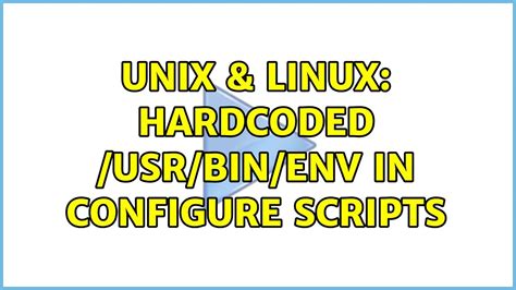 unix and linux hardcoded usr bin env in configure scripts 2 solutions