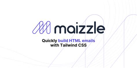 Maizzle Quickly Build HTML Emails With Tailwind CSS