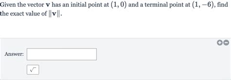 Solved Given The Vector V Has An Initial Point At 10 And A Ter