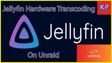 JellyFin Hardware Transcoding NVENC On Unraid Unraid YouTube