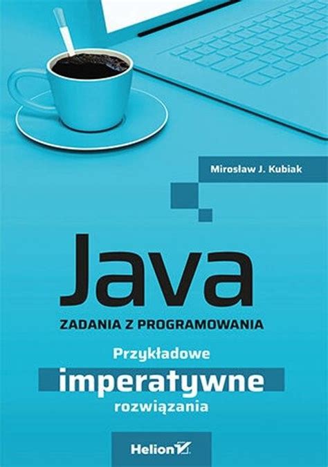 Java Zadania Z Programowania Przyk Adowe Imperatywne Rozwi Zania Ksi Garnia Internetowa Pan