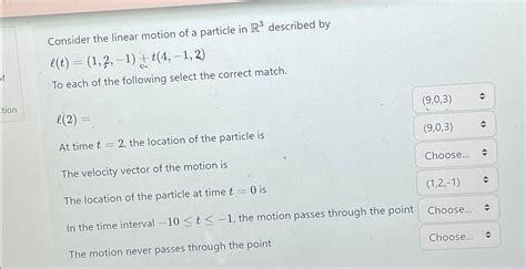 Solved Consider The Linear Motion Of A Particle In R3