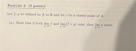 Solved Let F G Be Defined On A To R And Let C Be A Cluster Chegg Com